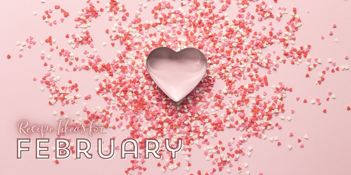 35+ LOVEly Recipe Ideas You Need to Try in February