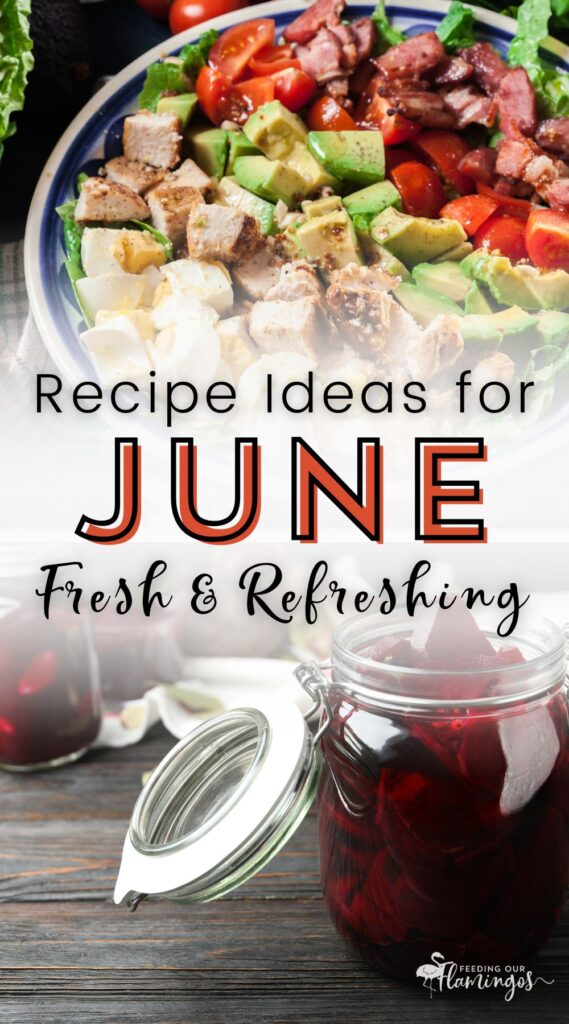 35+ Fresh and Refreshing Meal Ideas for June