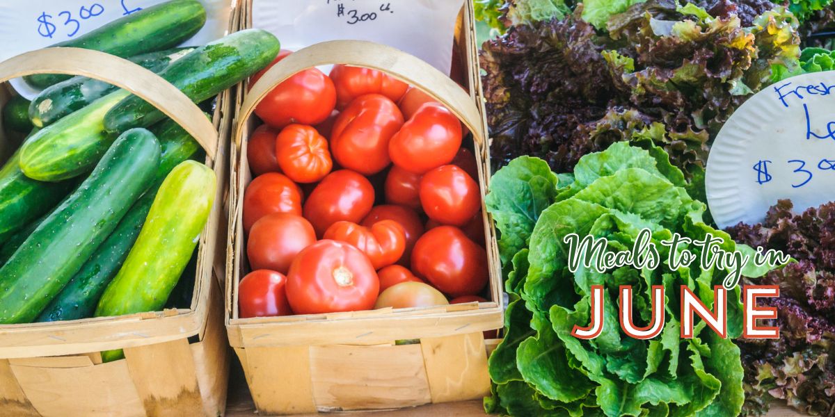 35+ Fresh and Refreshing Meal Ideas for June